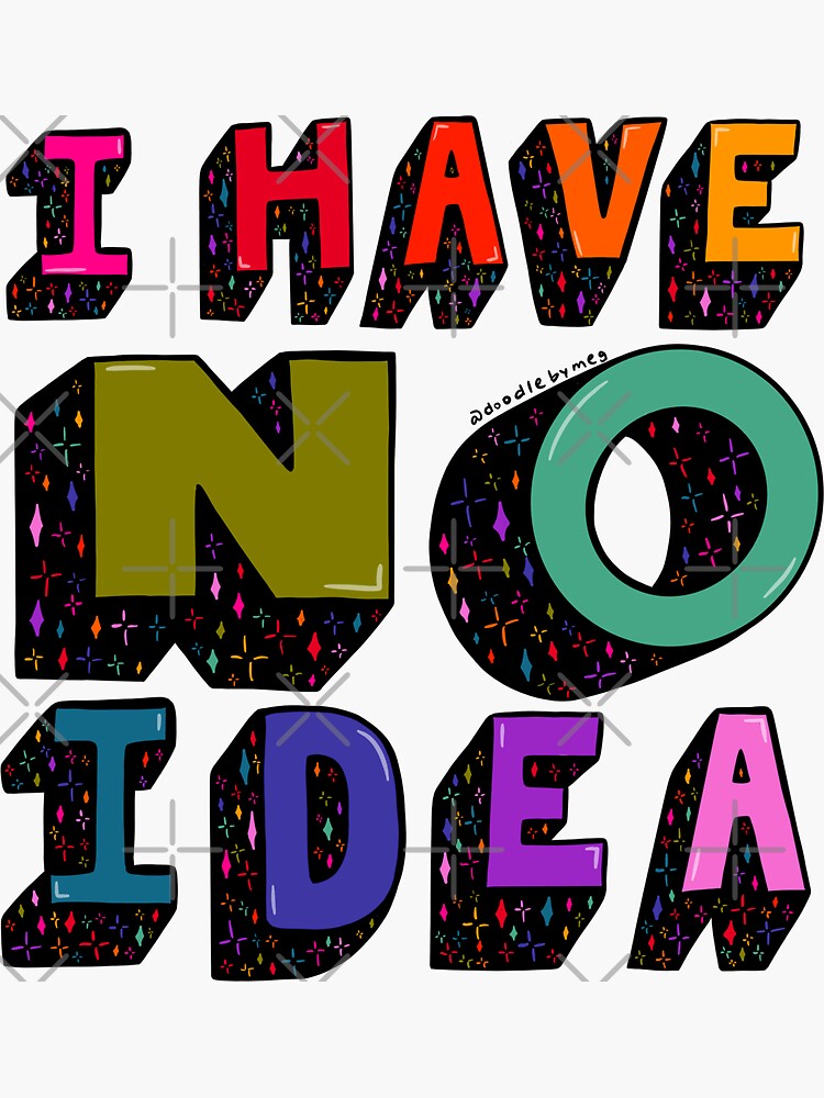 "No Idea" Sticker for Sale by doodlebymeg | Redbubble