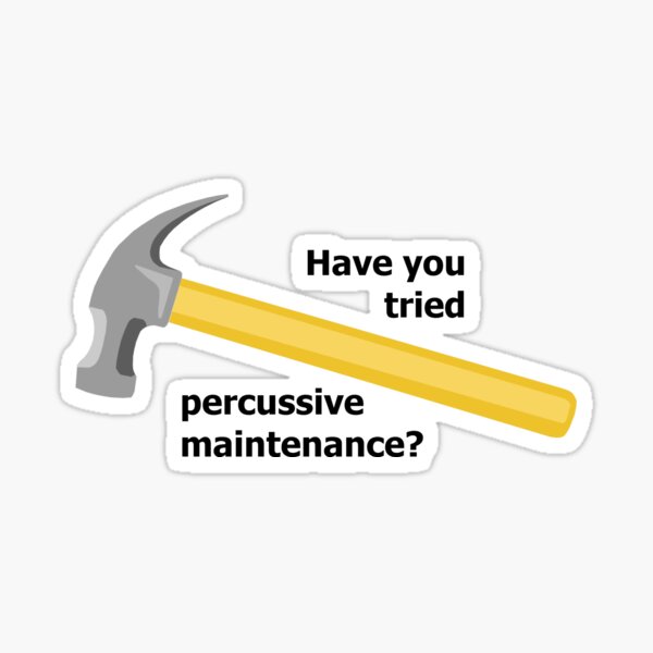 "Percussive Maintenance?" Sticker for Sale by JessAskin | Redbubble
