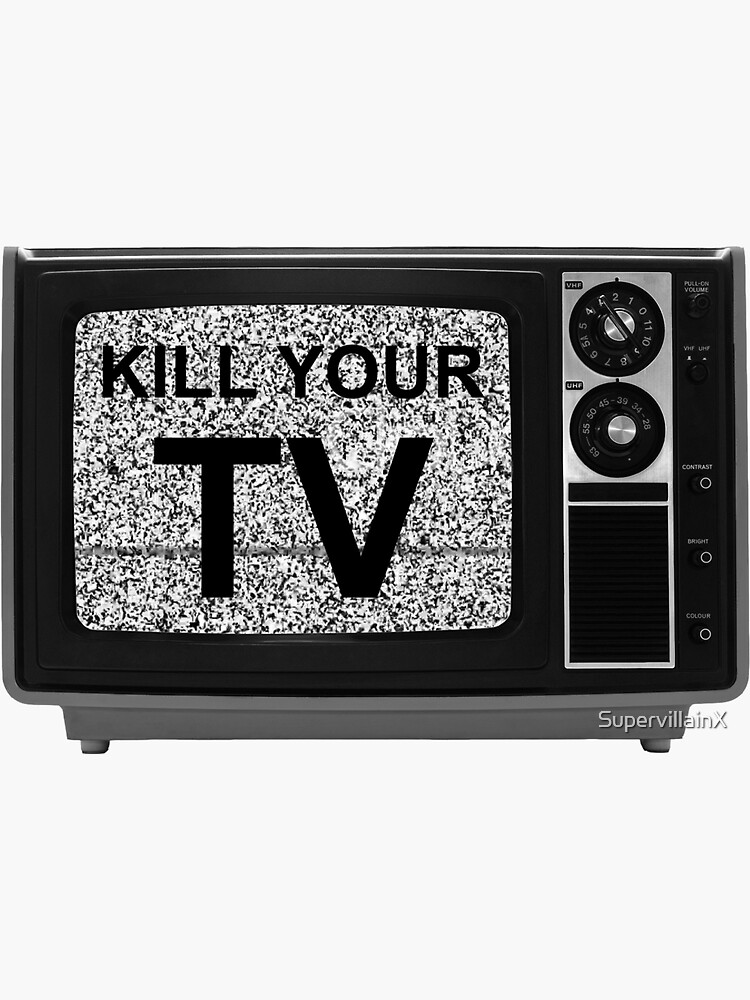 "KILL YOUR TV" Sticker for Sale by SupervillainX | Redbubble