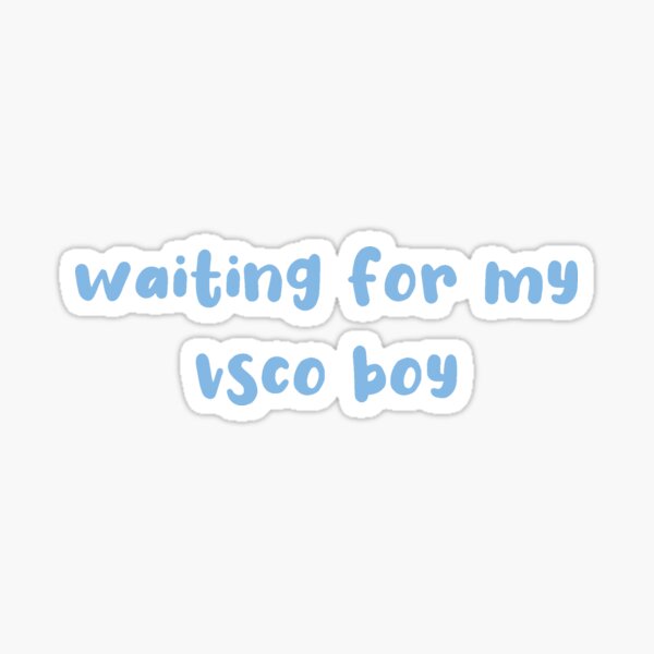"Waiting For my Vsco Boy Sticker" Sticker for Sale by laurencude ...