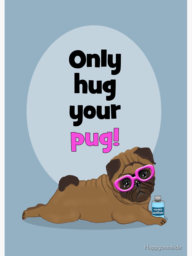 "Only hug your pug! Quarantine time!" Sticker for Sale by Happyoninside ...