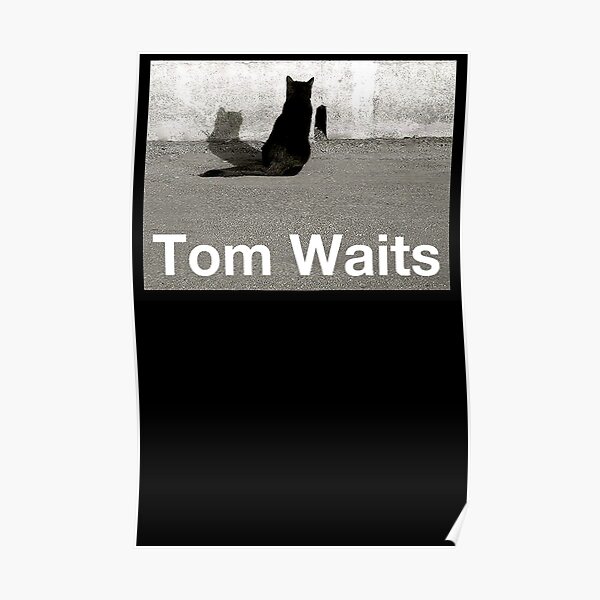 Tom Waits Posters Redbubble