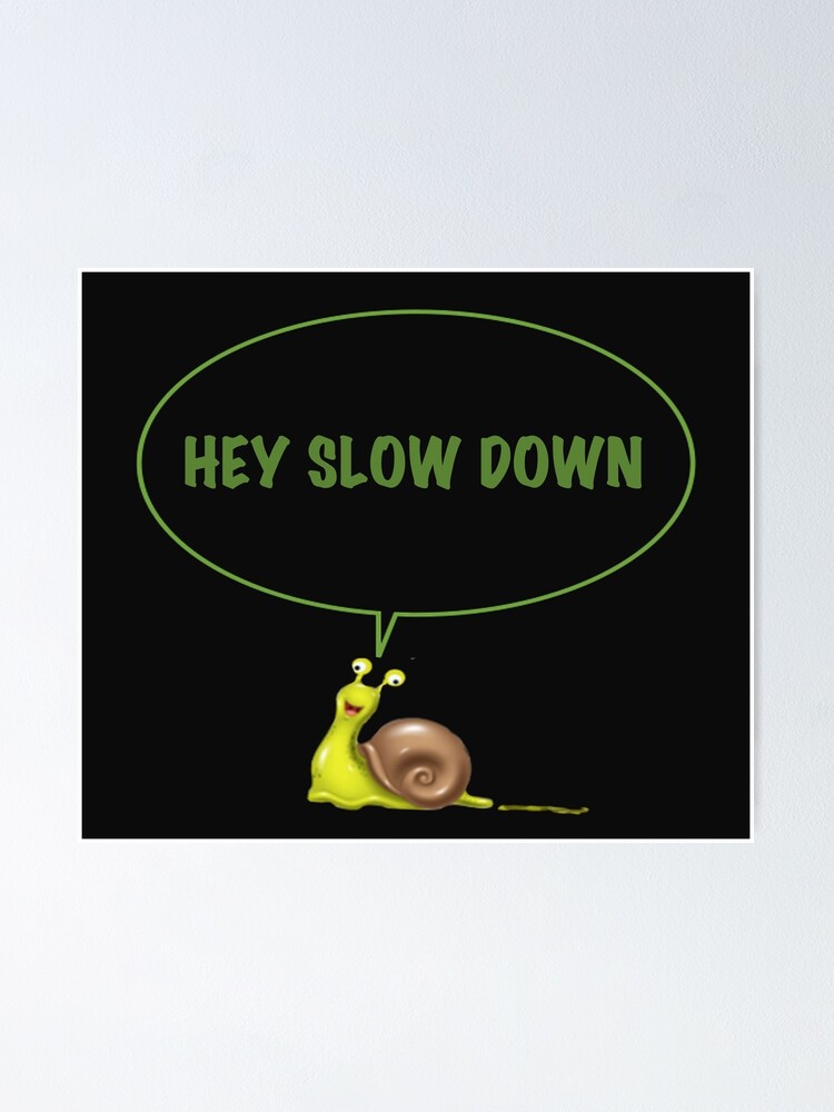 "Hey Slow Down Cute Snail by The Tree Of Life Co" Poster by ...