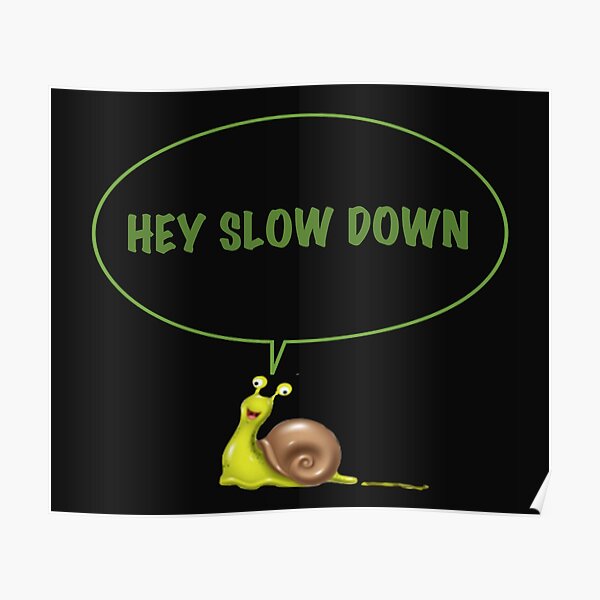 "Hey Slow Down Cute Snail by The Tree Of Life Co" Poster by ...