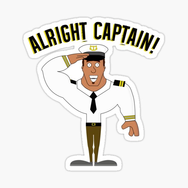 "ALRIGHT CAPTAIN!" Sticker by Ayco | Redbubble