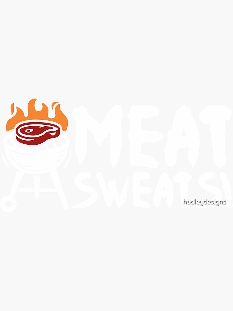 "Meat Sweats grill funny bbq grilling gift for men women kids" Sticker ...