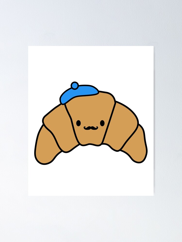 "Kawaii Croissant with Moustache and Beret Cute France Souvenir" Poster ...