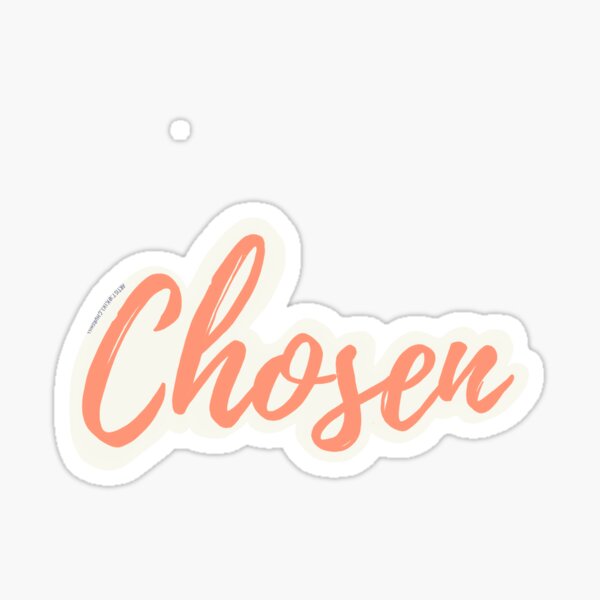 "CHOSEN" Sticker for Sale by Kikichurchill | Redbubble