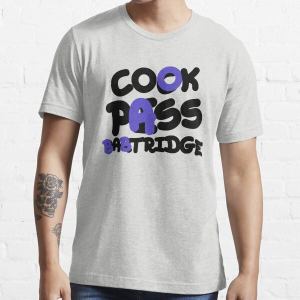 "Cook Pass Babtridge" T-shirt for Sale by McPod | Redbubble | alan ...
