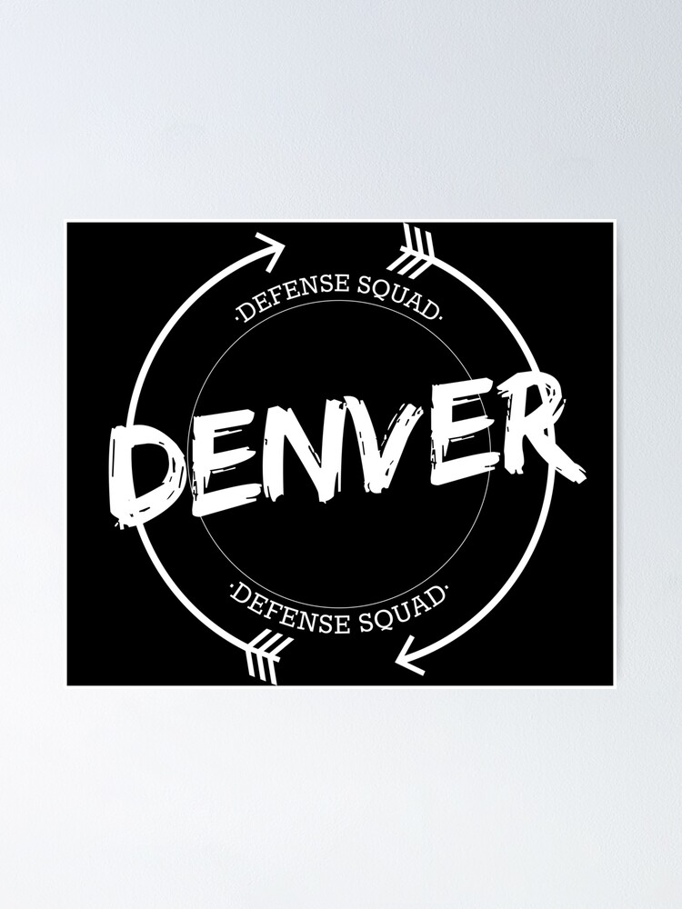 "DENVER DEFENSE SQUAD" Poster for Sale by localfandoms | Redbubble
