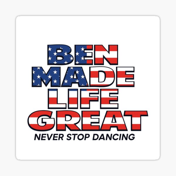"BEN MADE LIFE GREAT" Sticker for Sale by g2munson | Redbubble