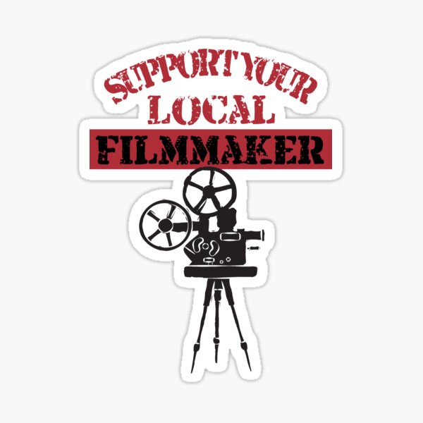 "Support Your Local Filmmaker" Sticker for Sale by FilmFit | Redbubble