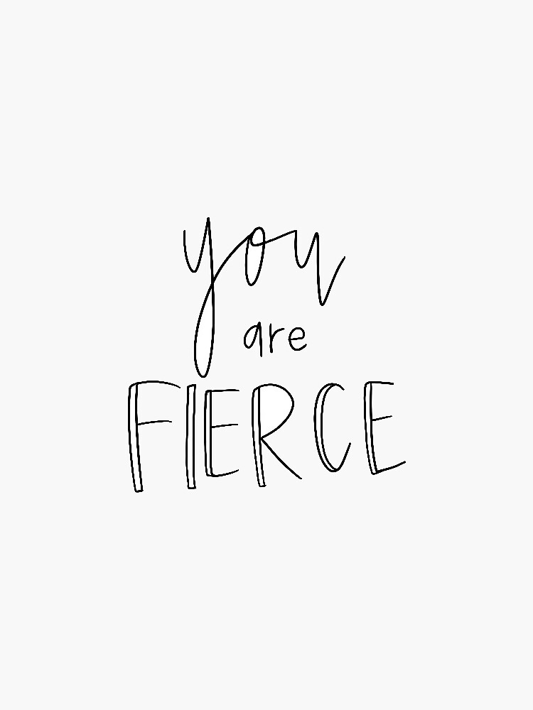 "You are Fierce" Sticker by madisonhicks | Redbubble