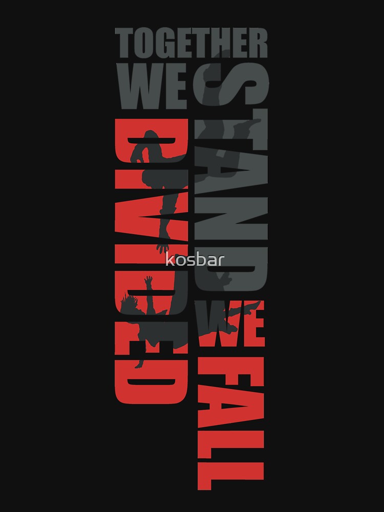 "Together we Stand Divided we fall" T-shirt for Sale by kosbar ...