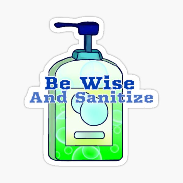 "Be Wise And sanitize " Sticker for Sale by Teal-Cookie | Redbubble