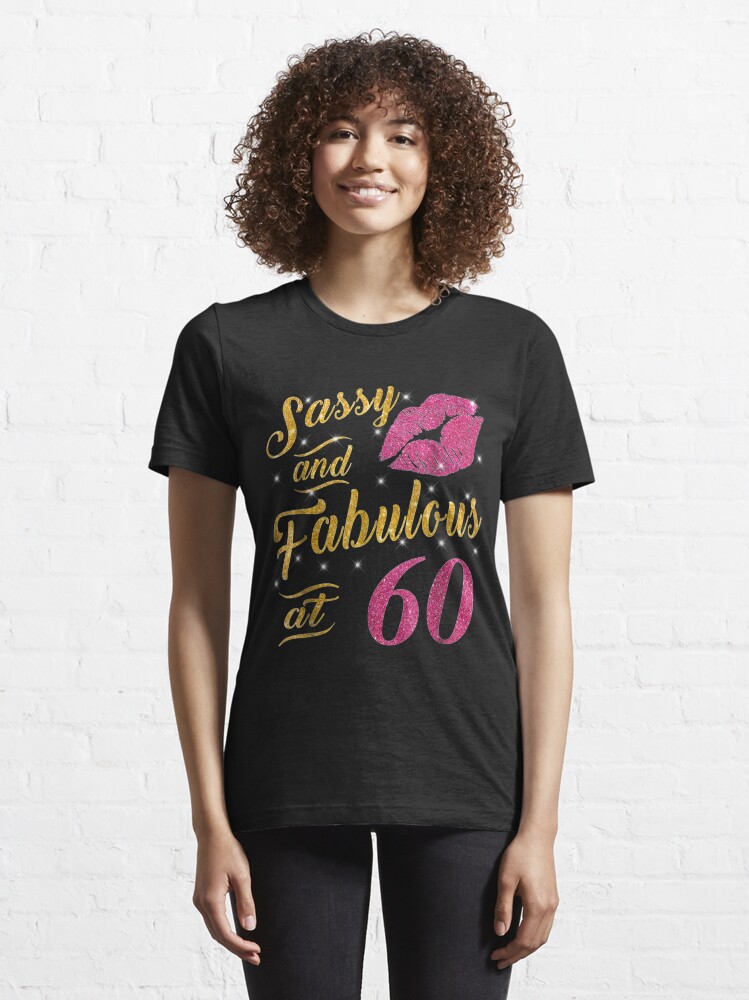 60th Birthday T Sassy And Fabulous 60 Year Old Tee T Shirt By