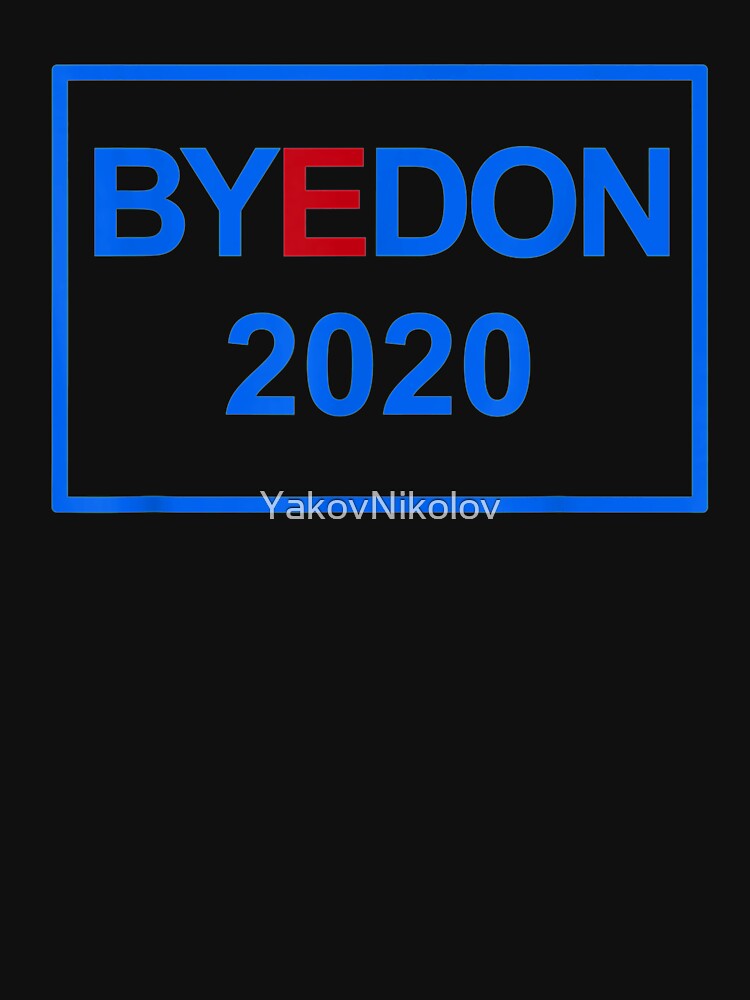 "Funny Joe Biden 2020 Bye Donald |ByeDon | #ByeDon | Bye Don" T-shirt ...