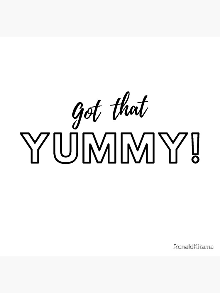 "got that yummy typography" Poster for Sale by RonaldKitama | Redbubble