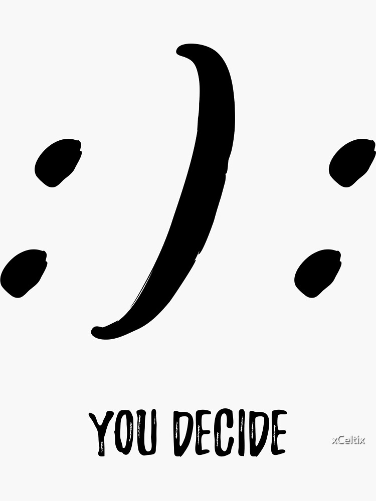 "You Decide Smiley Face" Sticker by xCeltix | Redbubble