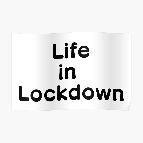 "Life in Lockdown" Poster by akaiawa | Redbubble