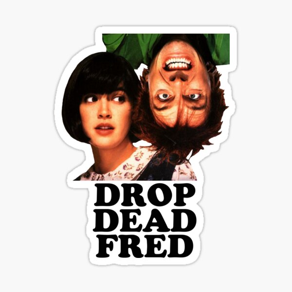 Drop Dead Fred Stickers | Redbubble