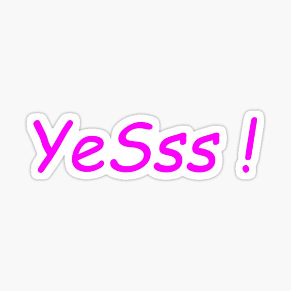 "YeSss" Sticker by vendeurdunet57 | Redbubble