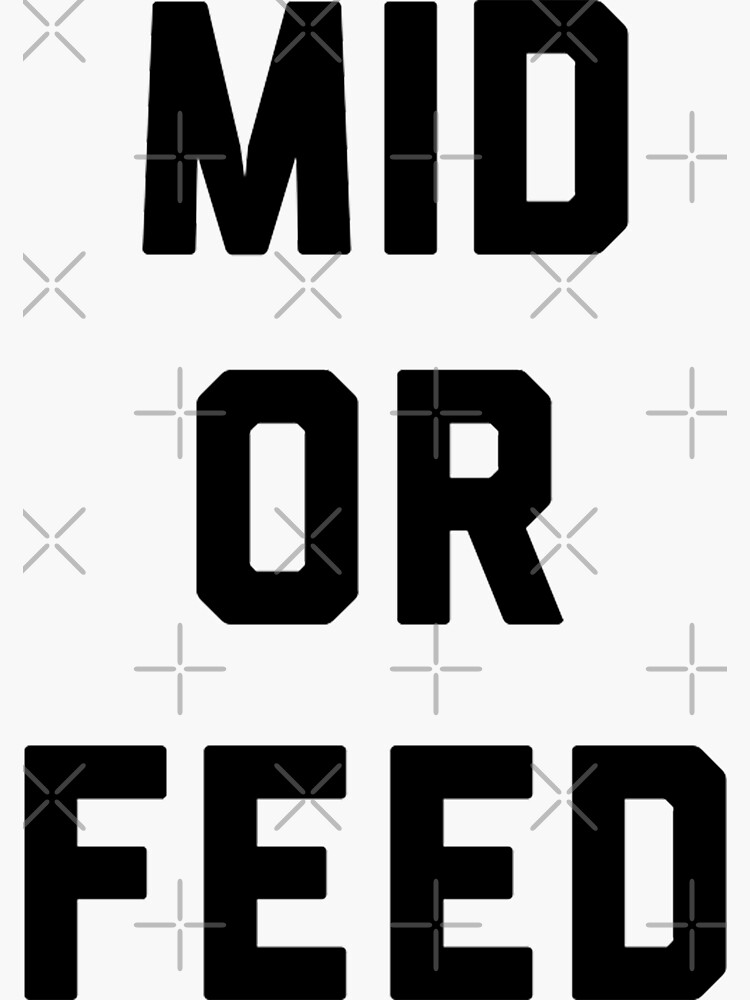 "MID OR FEED" Sticker by faidhan2001 | Redbubble