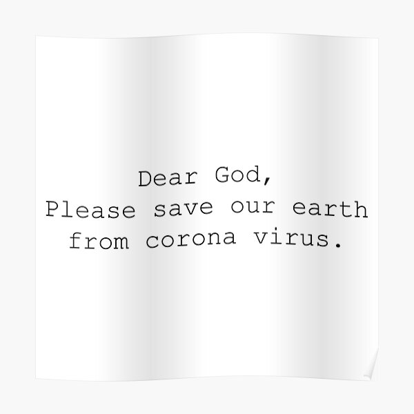 " dear god, please save our earth from coronavirus" Poster for Sale by ...