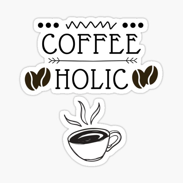 "Coffeeholic - coffee print design" Sticker by ericmugs | Redbubble