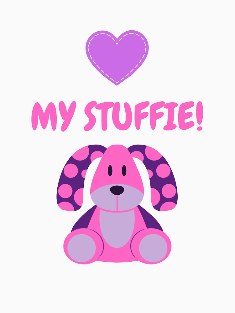 "I Love My Stuffie" T-shirt by kinkybitz | Redbubble