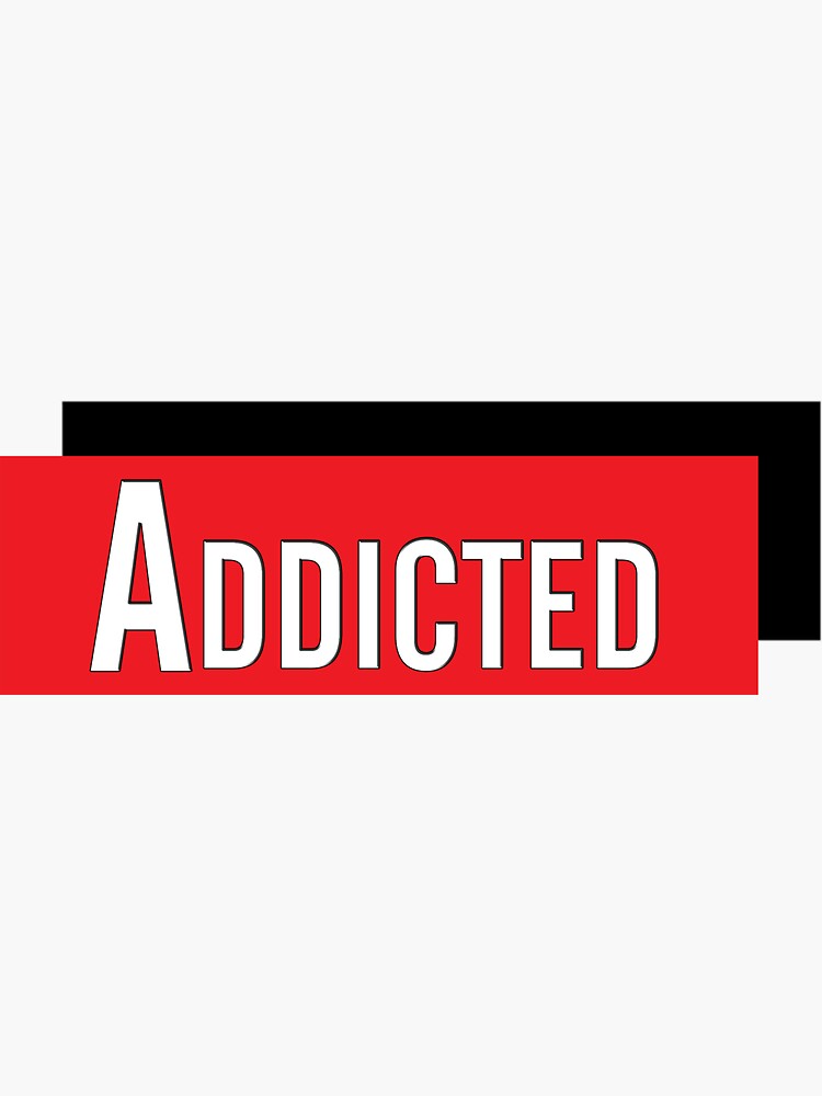 "Addicted" Sticker for Sale by DeanosDesigns | Redbubble