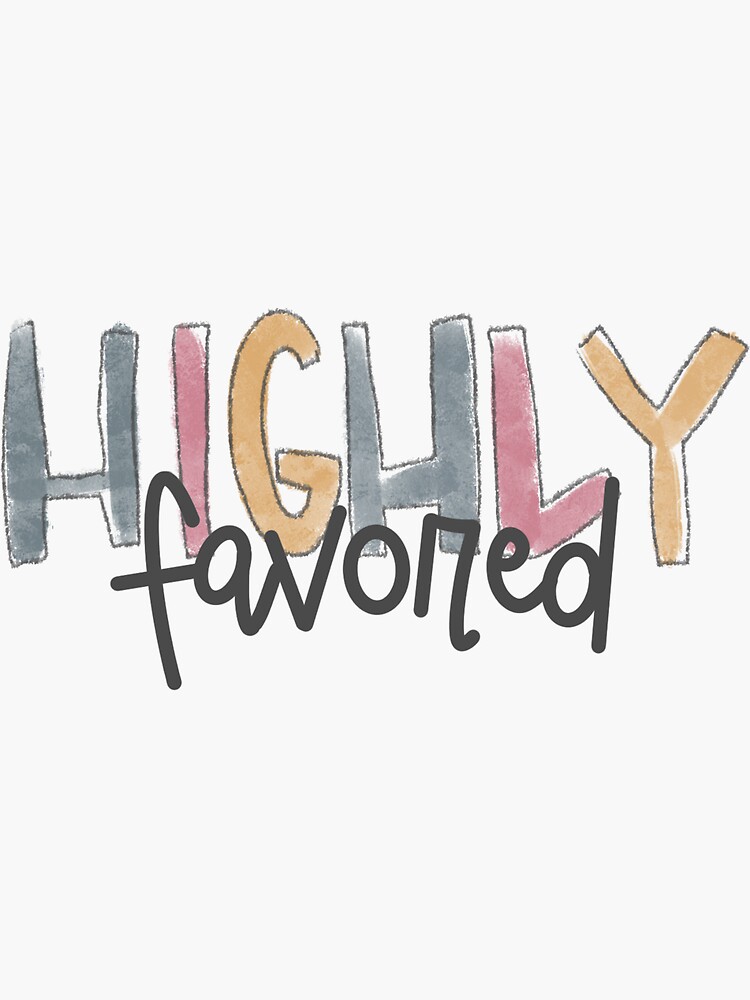 "Highly Favored" Sticker for Sale by abbswarren | Redbubble
