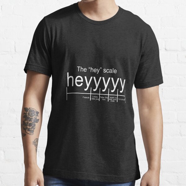 "The 'hey' scale" T-shirt for Sale by MeaLay7 | Redbubble | funny t ...