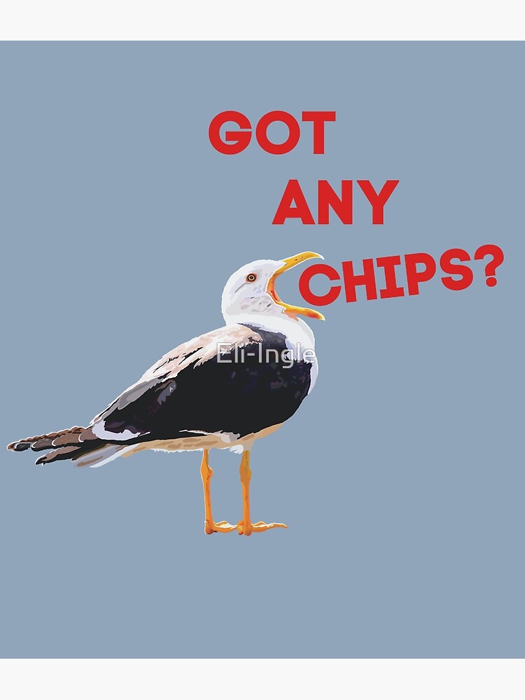 "Got Any Chips Seagull" Poster for Sale by Eli-Ingle | Redbubble