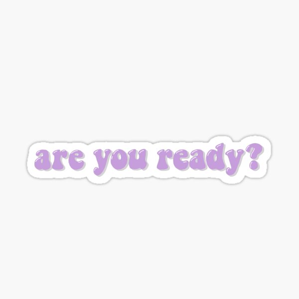 "Are You Ready?" Sticker for Sale by Dianas-Designs | Redbubble