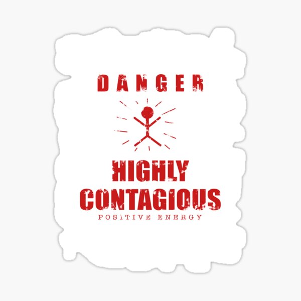"Danger: Highly Contagious Positive Energy" Sticker for Sale by ...