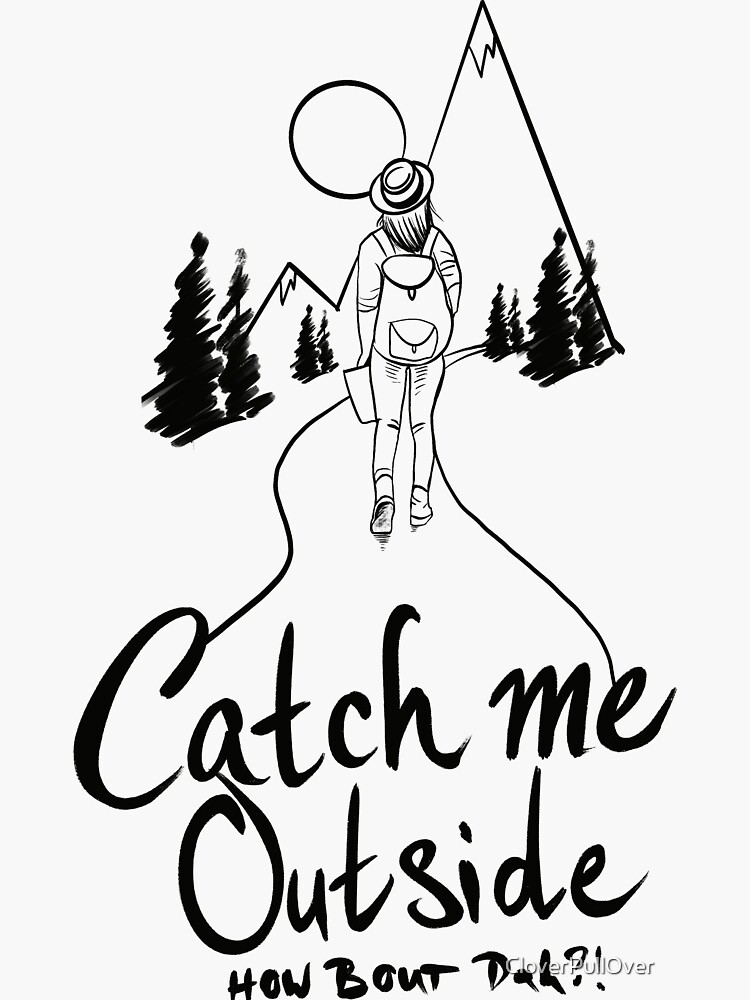 "Catch me Outside" Sticker for Sale by CloverPullOver | Redbubble