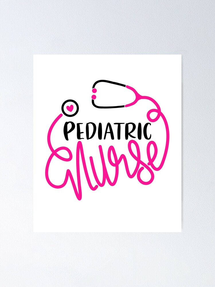 "Pediatric Nurse - Pediatric Nursing Department - Peds Nurse" Poster ...