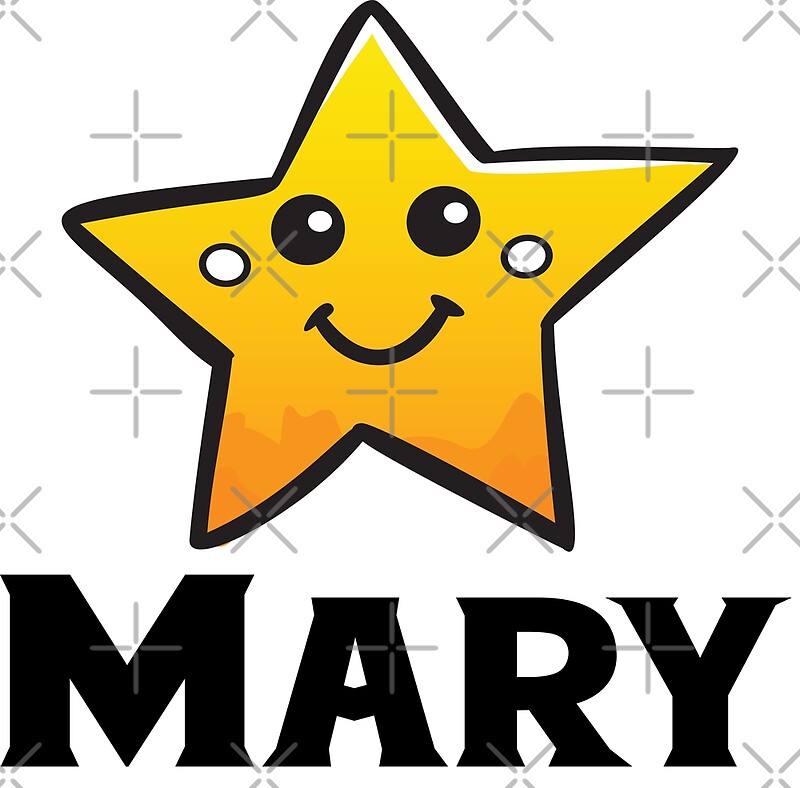 "Mary Cute Star My Name Is Mary." by ProjectX23 | Redbubble