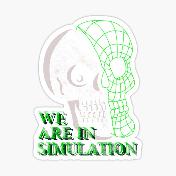 "We Are In Simulation" Sticker for Sale by ferriliu | Redbubble