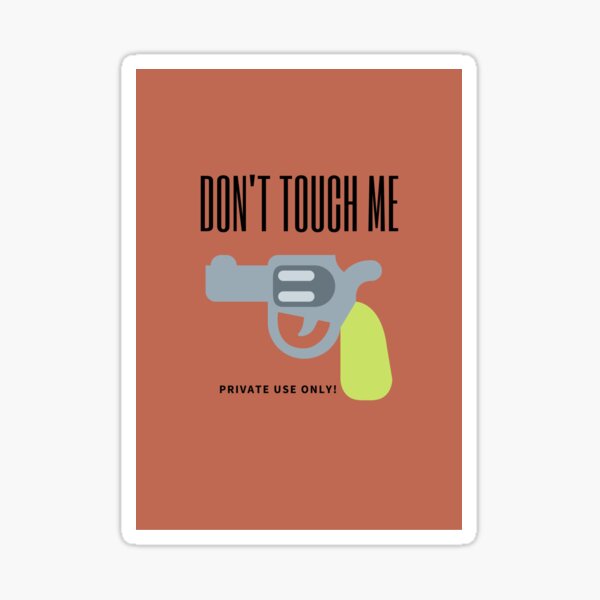 "Don't touch me, private use only!" Sticker for Sale by sandrr | Redbubble