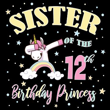 "Sister Of The 12th Birthday Princess 12 Year Old Unicorn Sis product ...