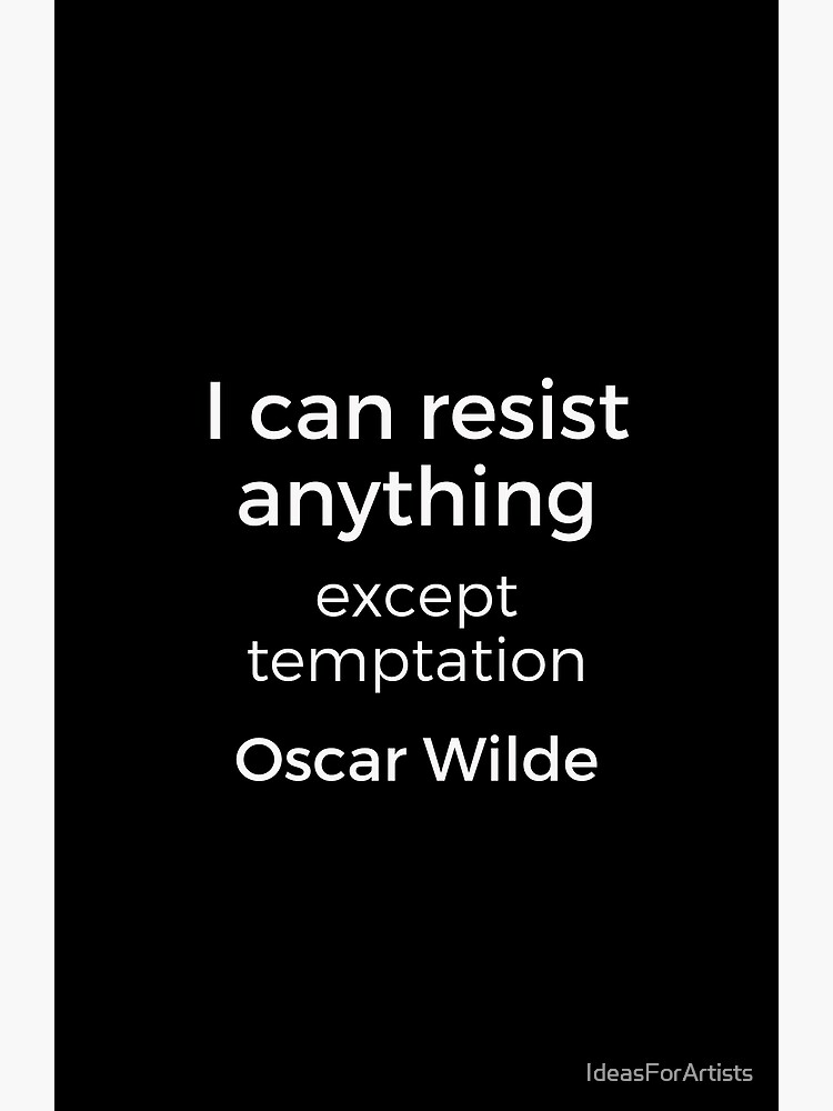 "Oscar Wilde Quote - I can resist anything but temptation - white text ...