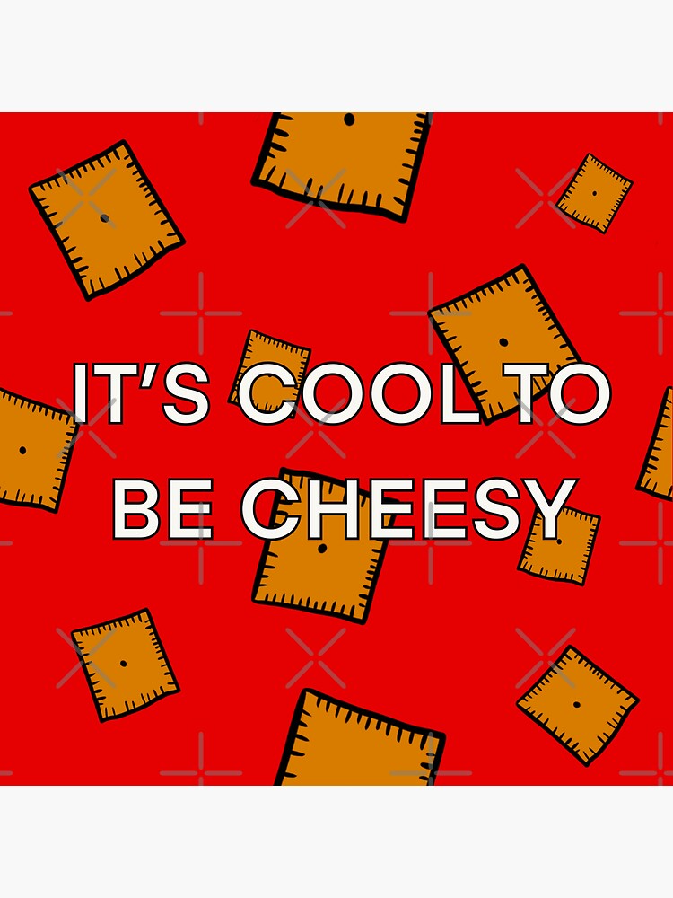 "Cheez it cheesy cracker it’s cool to be cheesy " Sticker for Sale by ...