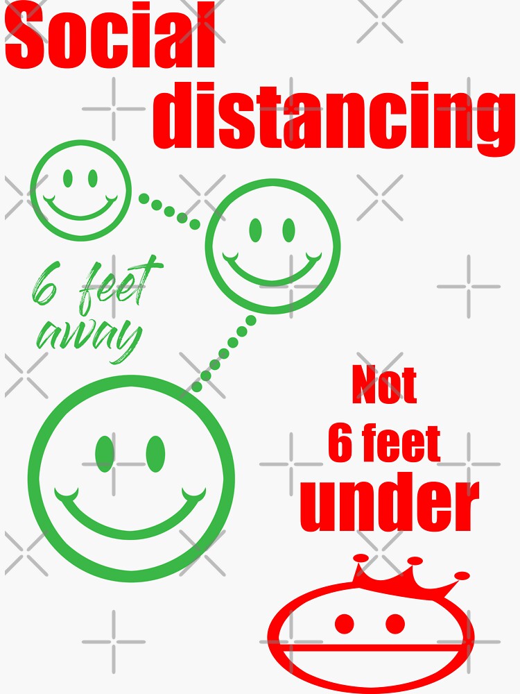 "Social distancing 6 feet away Not 6 feet under" Sticker by ...