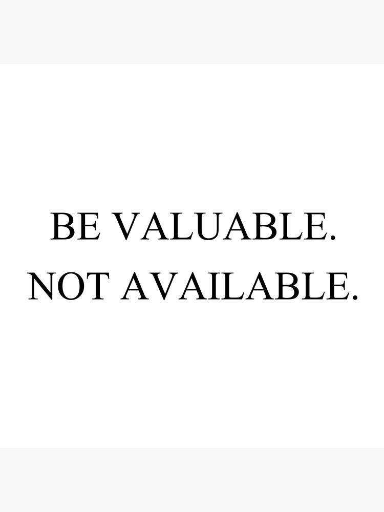 "be valuable not available" Poster for Sale by motivation4you | Redbubble