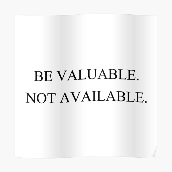 "be valuable not available" Poster for Sale by motivation4you | Redbubble