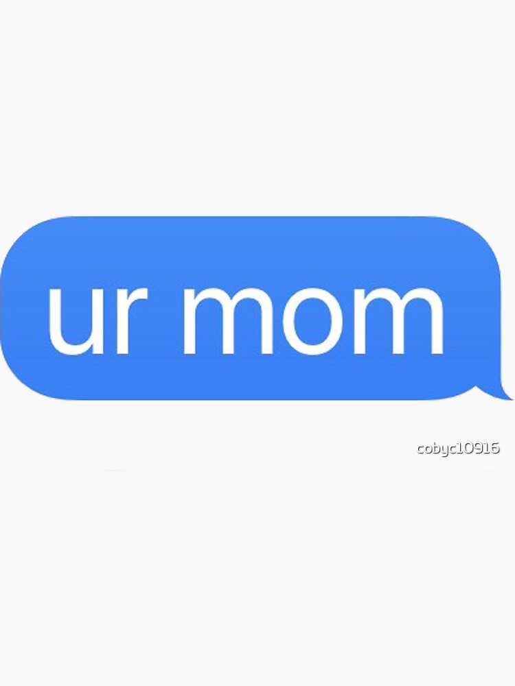 ""ur mom" iMessage Text Bubble" Sticker by cobyc10916 | Redbubble