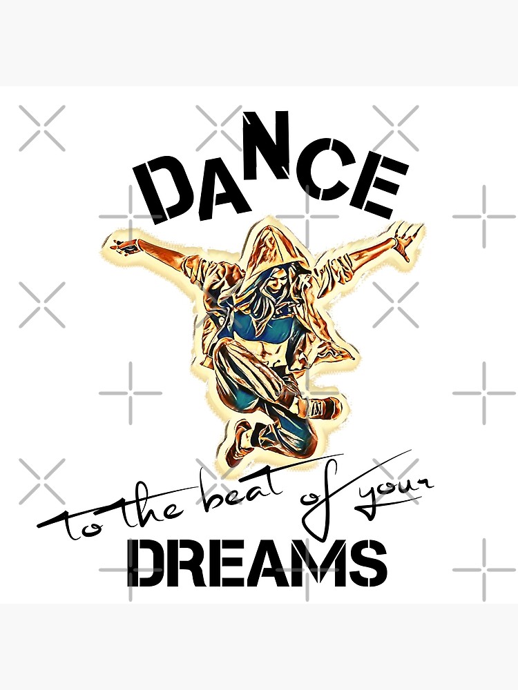 "Dance to the beat of your dreams. A Dance life slogan for passionate ...