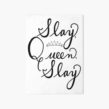 "Slay, Queen, Slay" Art Board Print for Sale by NottingHill | Redbubble